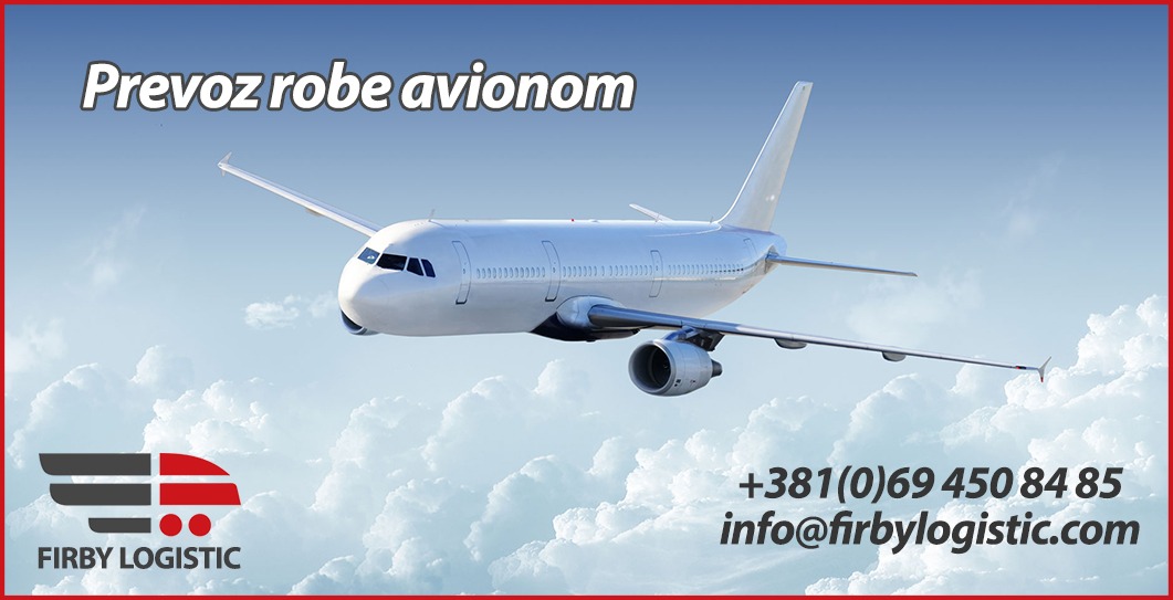 Prevoz robe avionom - Prednosti ovog vida transporta robe || Firby Logistic